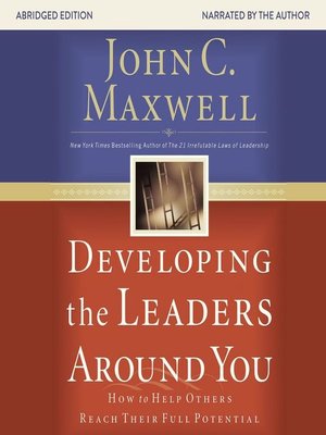 Developing The Leaders Around You By John C Maxwell Overdrive